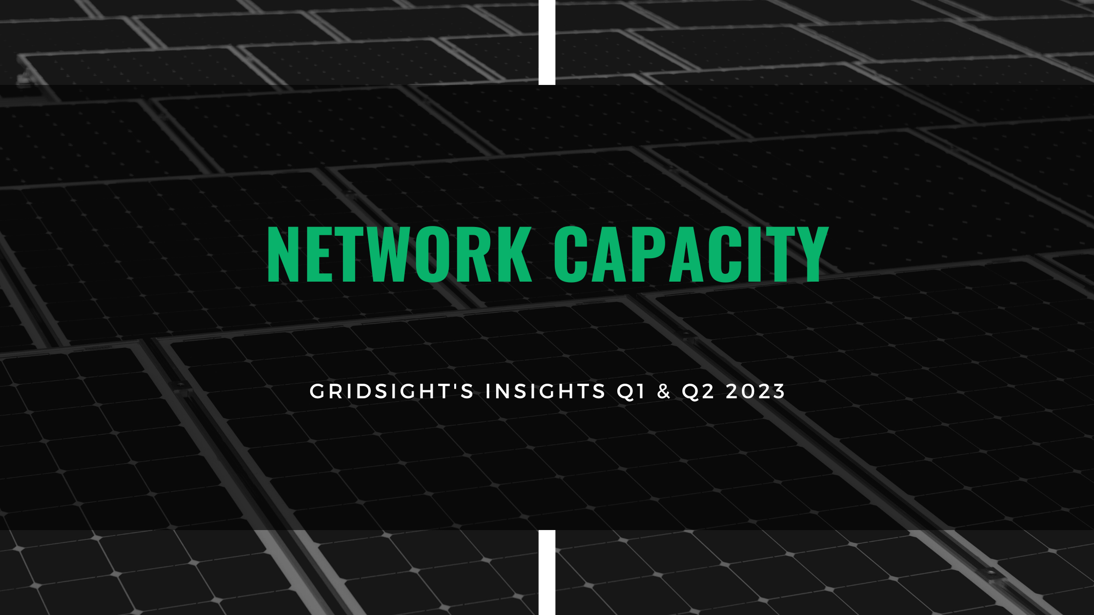 GRIDSIGHT’S INSIGHTS Q1 & Q2 2023 | Network Capacity - Blog - GRIDSIGHT - Future-proof your grid ...